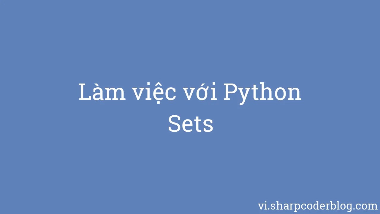 Làm Việc Với Python Sets Sharp Coder Blog