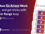 How Go Arrays Work And Get Tricky With For Range