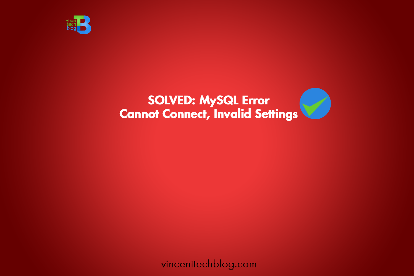 Solved Mysql Error Cannot Connect Invalid Settings