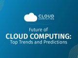 Future Of Cloud Computing Top Trends And Predictions