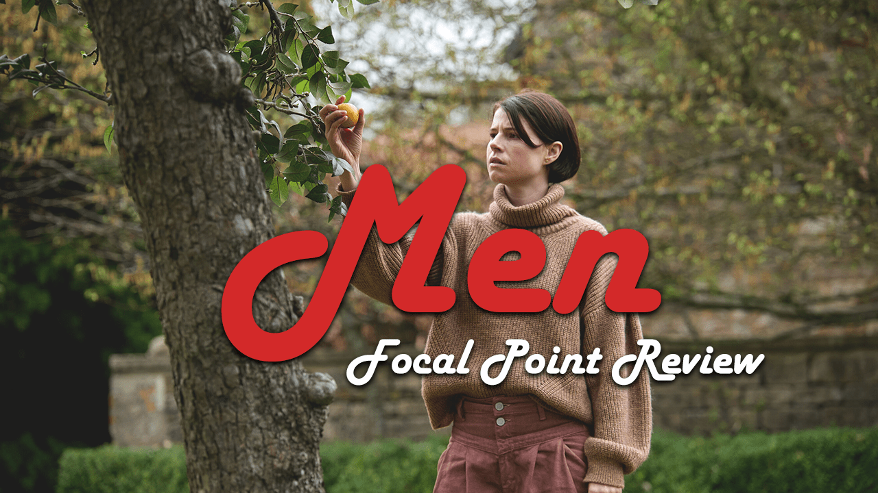 MEN - A Thought Provoking Horror Tale - Focal Point Review