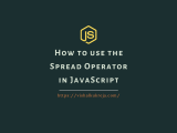 How To Use The Spread Operator In Javascript Vishal Kukreja