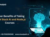 Career Benefits Of Taking Mern Stack Ai And Node Js Courses Best