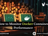 How To Monitor Docker Container Performance Visualpath
