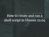 How To Create And Run A Shell Script In Ubuntu 22 04 Vitux