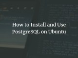 How To Install And Use Postgresql On Ubuntu Vitux