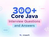300 Core Java Interview Questions And Answers 2025