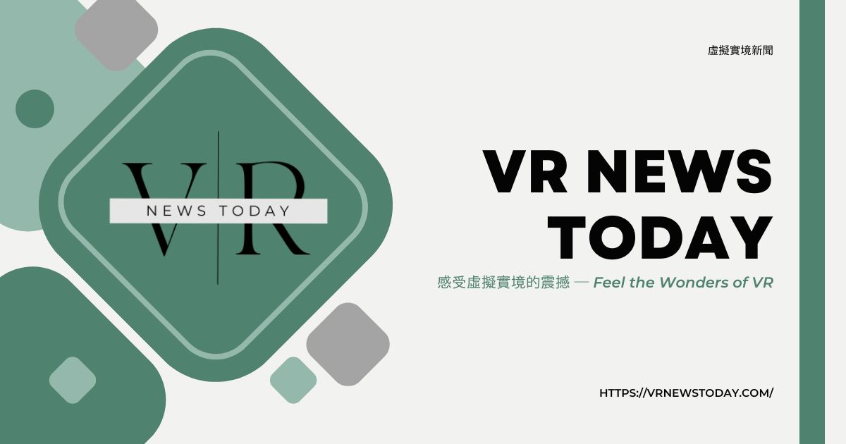 VR NEWS TODAY ｜ Latest VR News, Games & Headset Updates