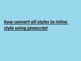 How To Convert All Styles To Inline Style Using Javascript Vr Softcoder