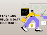The Importance Of Stacks And Queues In Data Structures Web Design