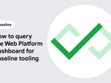 How To Query The Web Platform Dashboard For Baseline Tooling Articles