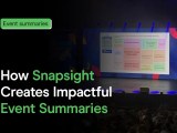 Behind The Scenes How Snapsight Creates Impactful Event Summaries