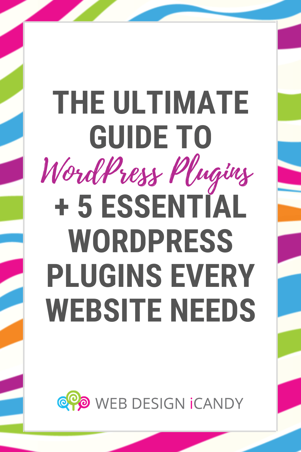 The Ultimate Guide to WordPress Plugins + 5 Essential WordPress Plugins ...