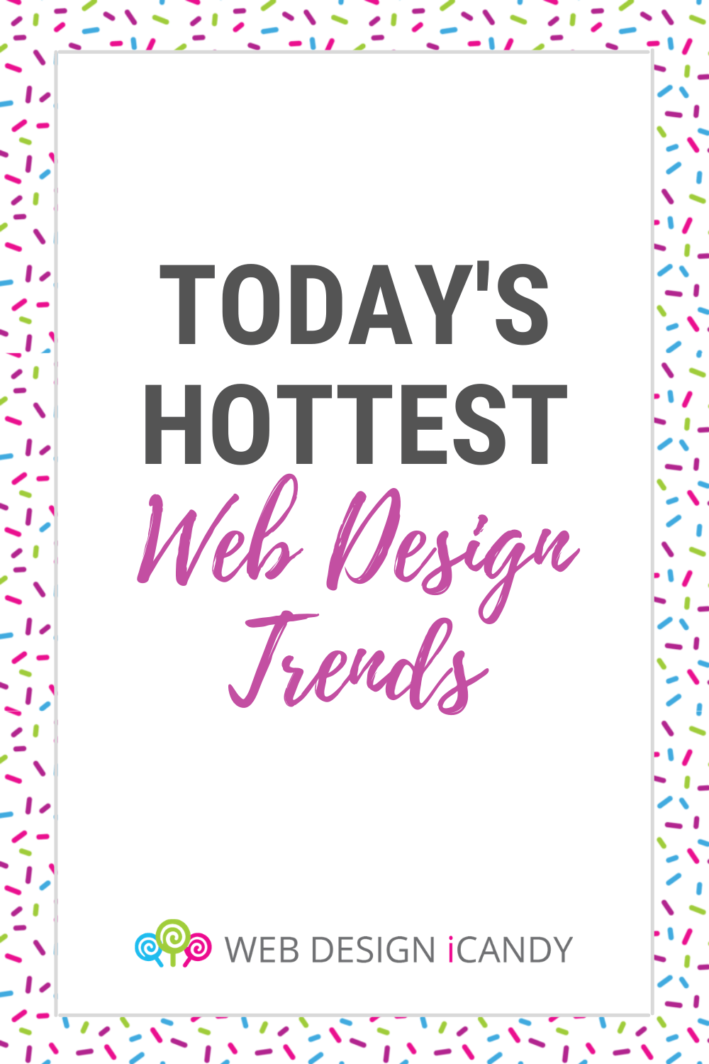 Today’s Hottest Web Design Trends - Web Design iCandy