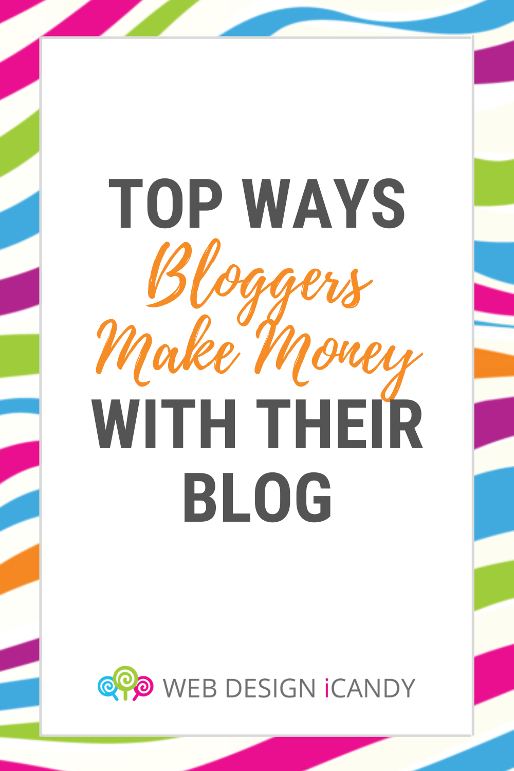 The Top Ways Bloggers Make Money With Their Blog - Web Design iCandy ...
