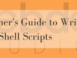 Beginner S Guide To Writing Bash And Shell Scripts