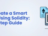 How To Create A Smart Contract Using Solidity Step By Step Guide