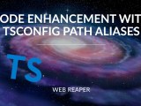 How To Use Tsconfig Path Aliases To Improve Your Code