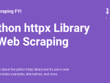 Python Httpx Library In Web Scraping Web Scraping Fyi