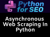 Essential Guide To Asynchronous Web Scraping In Python