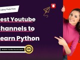7 Best Channels To Learn Python February 2026