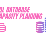 Sql Database Capacity Planning Guidelines And Recommendations