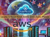 How To Launch Your First Aws Eks Auto Mode Cluster Devops Central