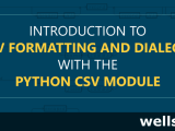 Introduction To Csv Dialects With The Python Csv Module Wellsr