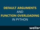 Python Default Arguments And Function Overloading Wellsr