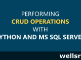 Performing Crud Operations With Python And Ms Sql Server Wellsr