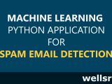 Python Machine Learning For Spam Email Detection Wellsr