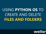 Python Os Delete Files And Create Folders Wellsr