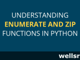 Understanding Enumerate And Zip Functions In Python Wellsr