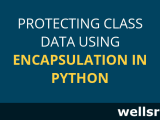 Protecting Class Data Using Encapsulation In Python Wellsr