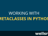 Working With Metaclasses In Python Harnessing Advanced Object Control