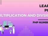 Multiplication And Division In Php Explained Php Numbers Codecademy