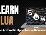 Lua Variable With Arithmetic Operators Learn Lua Codecademy Use