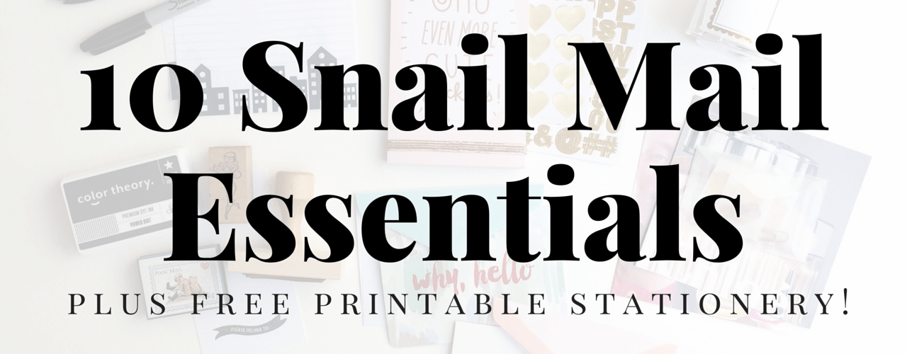 10 Snail Mail Essentials (+ free stationery printable!) - Whatever ...