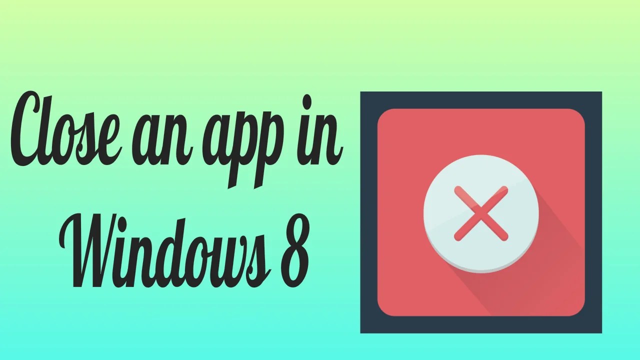 How To Close An App In Windows 8 (& Minimize) - Whatvwant [2024]