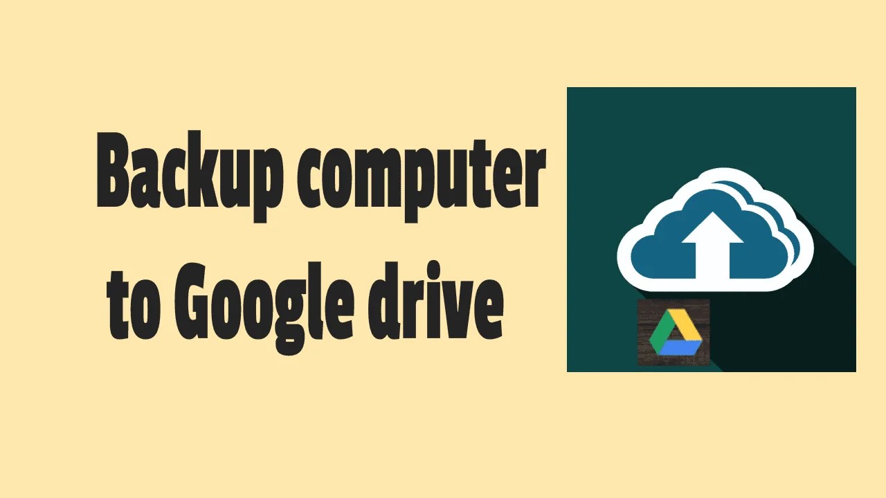 Backup Computer To Google Drive Step By Step Guide 2024 backup-computer-to-google-drive-step-by-step-guide-2024