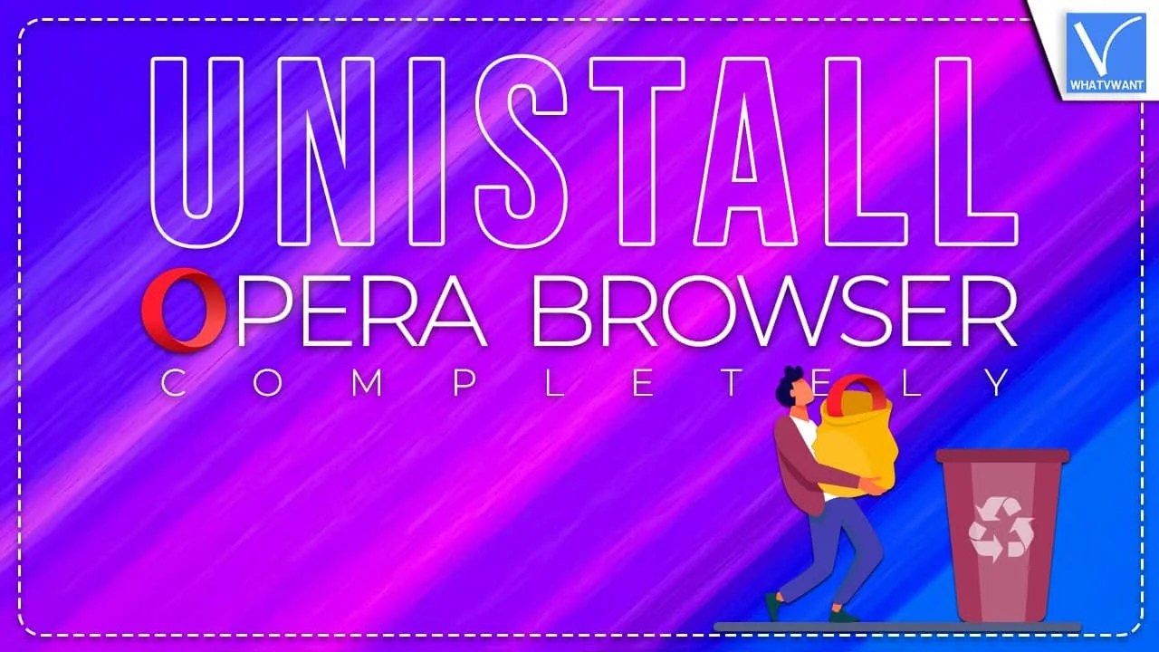 How To Uninstall Opera Browser Completely [2024]: Easy Ways
