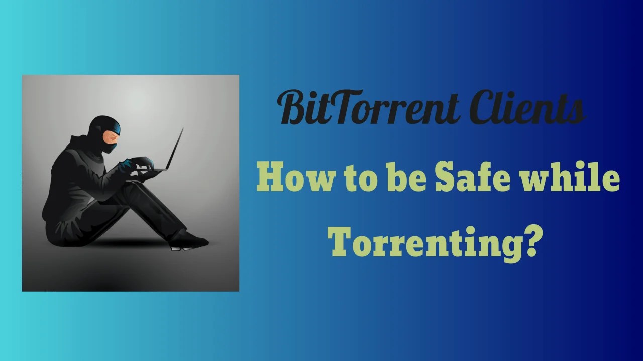 3 Best BitTorrent Clients & How To Be Safe While Torrenting? [2024 ...