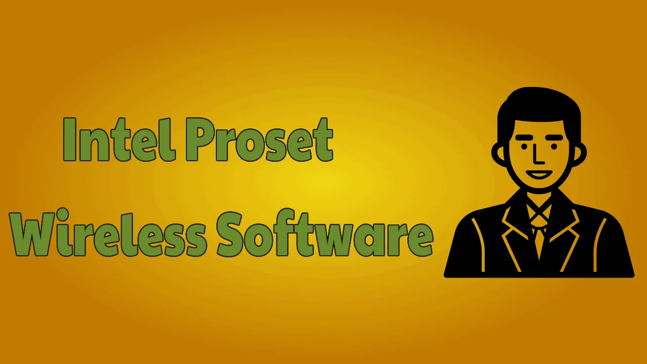 What Is Intel Proset Wireless Software [2024]