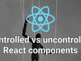 Controlled Vs Uncontrolled React Components Why Not Both