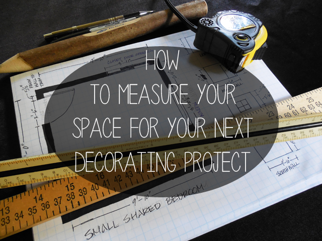 How to Measure Rooms for Decorating Projects - Whitney J Decor