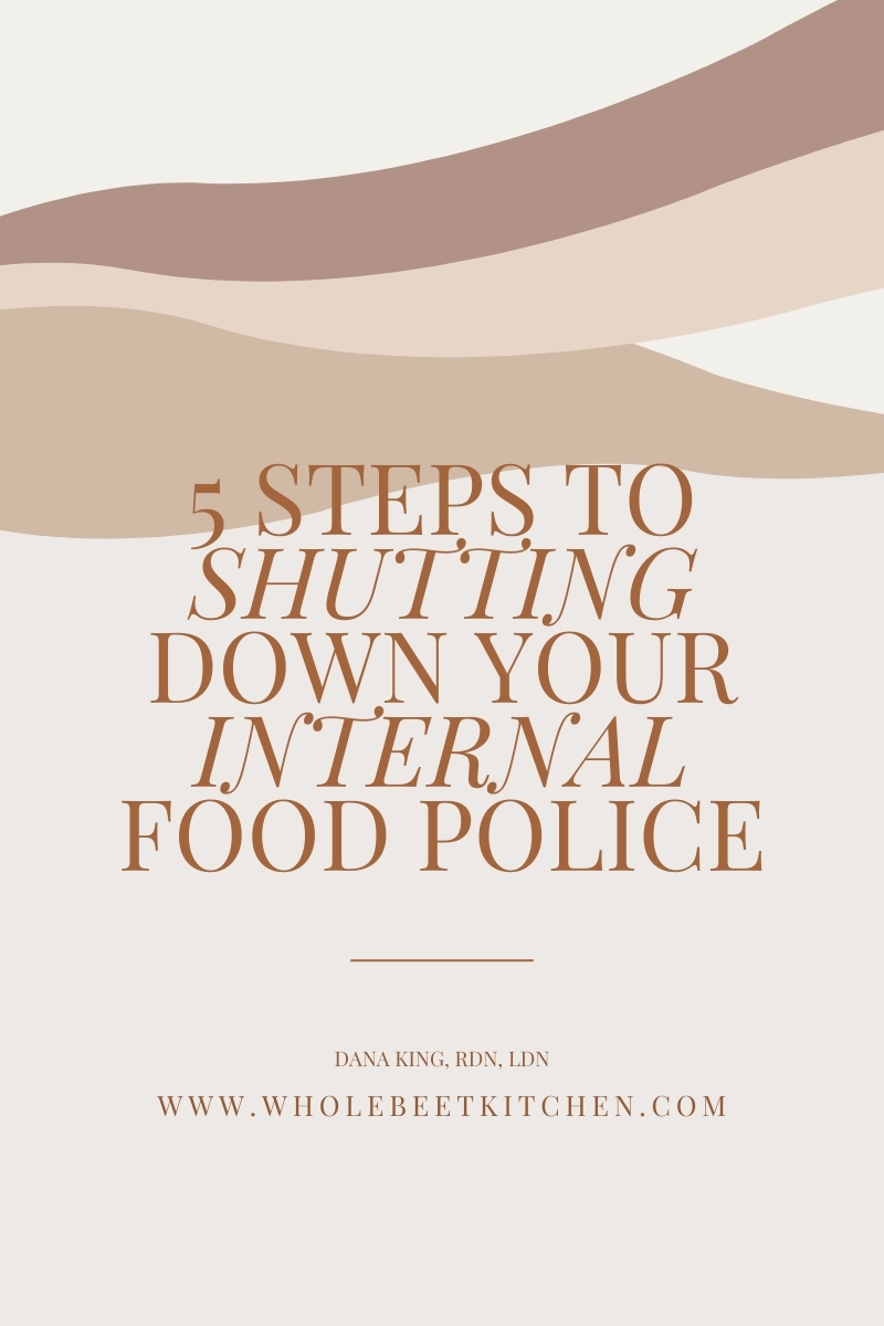5 Steps to Shutting Down Your Internal Food Police • The Whole Beet Kitchen