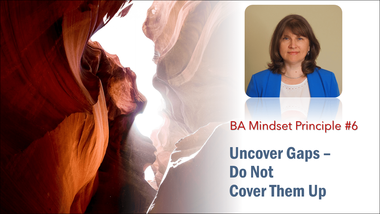 BA Mindset Video #6: Uncover Gaps – Do Not Cover Them Up - Why Change