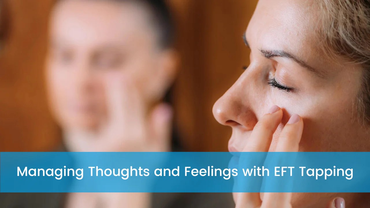 Managing Thoughts And Feelings With Eft Tapping Will Thomas Coaching