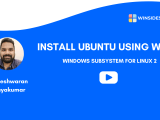 Video Tutor Install Latest Ubuntu Using Wsl 2 On Windows 11 Winsides