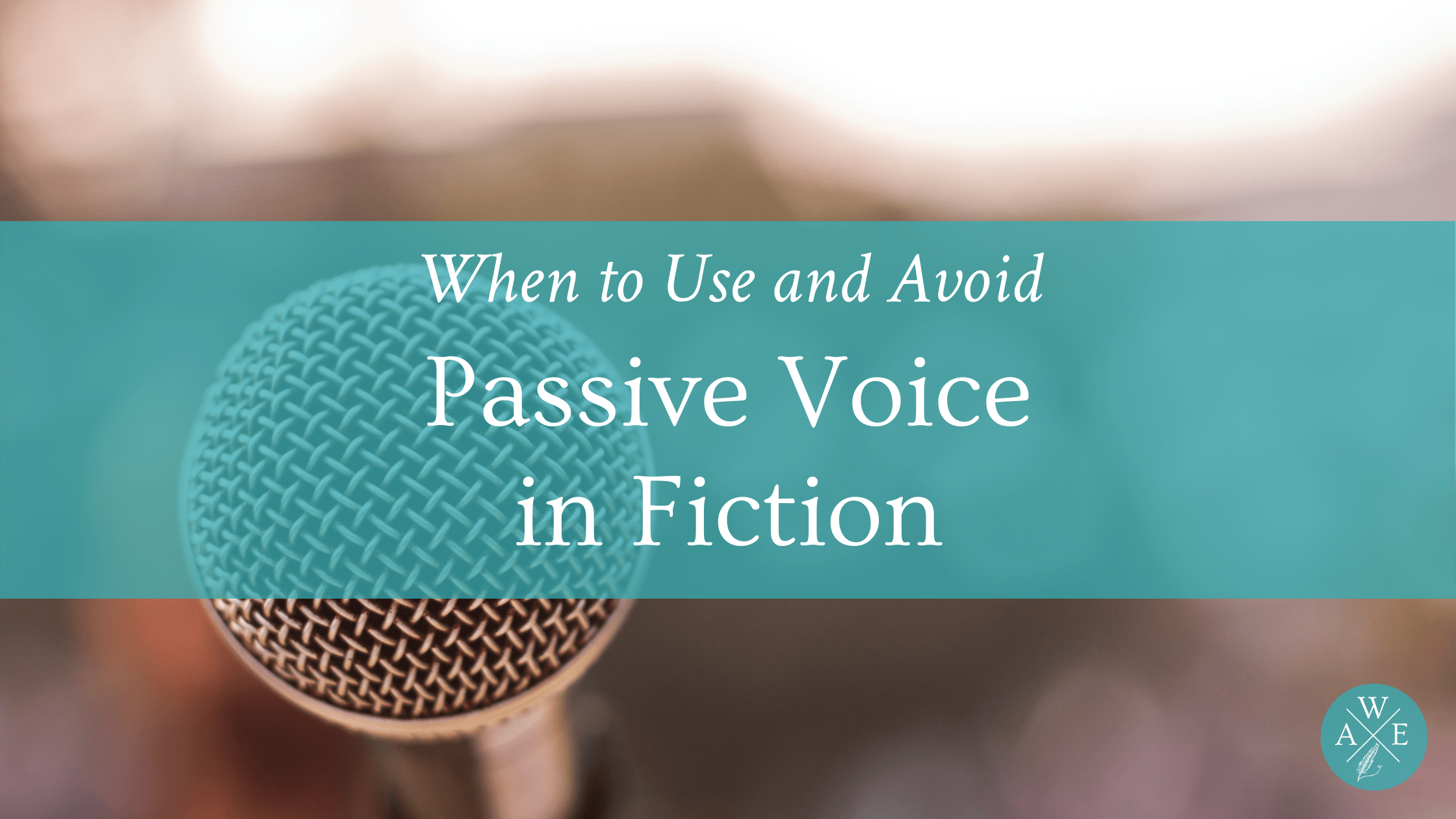 When to Use and Avoid Passive Voice in Fiction - Amelia Winters Editing